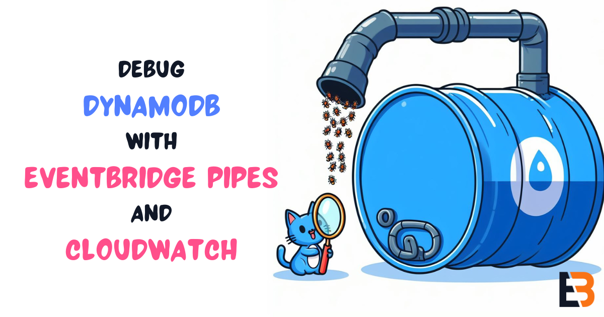 Debug item-level changes in DynamoDB with EventBridge Pipes